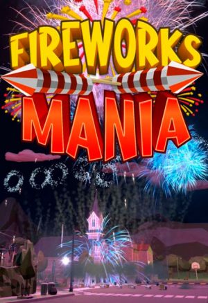 Fireworks Mania - An Explosive Simulator Steam CD Key - MERCADOKEYS